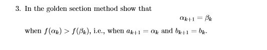 Solved 3. In the golden section method show that when f(αυ) | Chegg.com