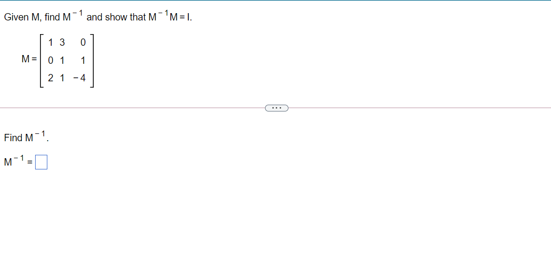 Solved 1 Given M, find M and show that M-1M=1. 1 3 0 M= 0 1 | Chegg.com