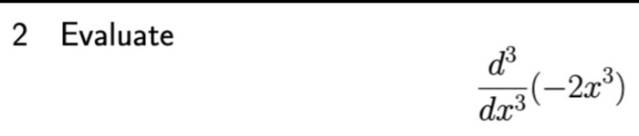 Solved 1 Evaluate the following derivative, you do not need | Chegg.com