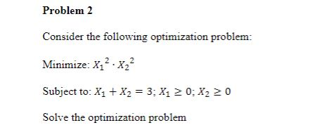 Solved Problem 2 Consider the following optimization | Chegg.com