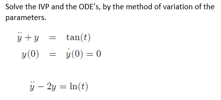 Solved Solve the IVP and the ODE's, by the method of | Chegg.com