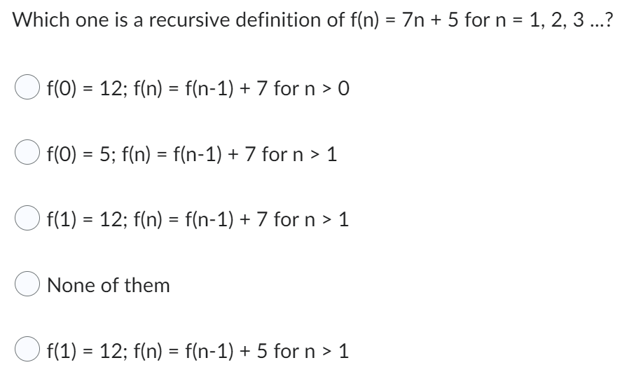 Solved Which one is a recursive definition of f(n)=7n+5 for | Chegg.com