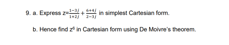 Solved 9. a. Express z=1731 + +3 in simplest Cartesian form. | Chegg.com