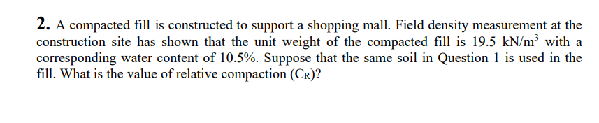 Solved 2. A compacted fill is constructed to support a | Chegg.com