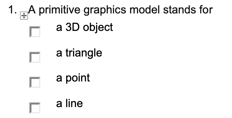 Solved 1. A primitive graphics model stands for a 3D object | Chegg.com