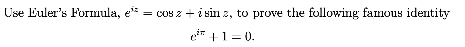 Solved Use Euler's Formula, eiz=cosz+isinz, to prove the | Chegg.com