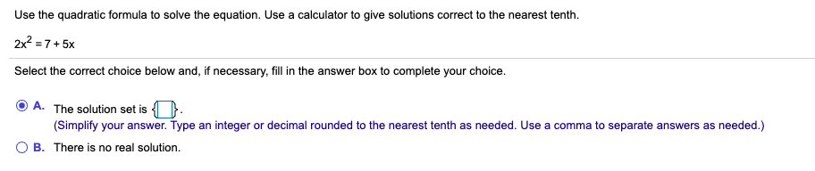 Solved Use the quadratic formula to solve the equation. Use | Chegg.com