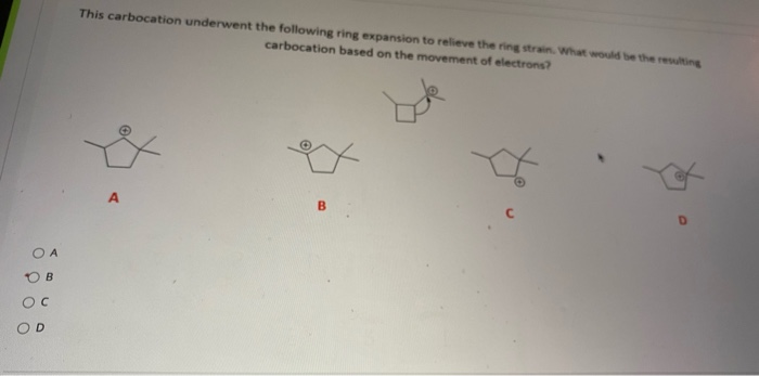 Solved This carbocation underwent the following ring | Chegg.com