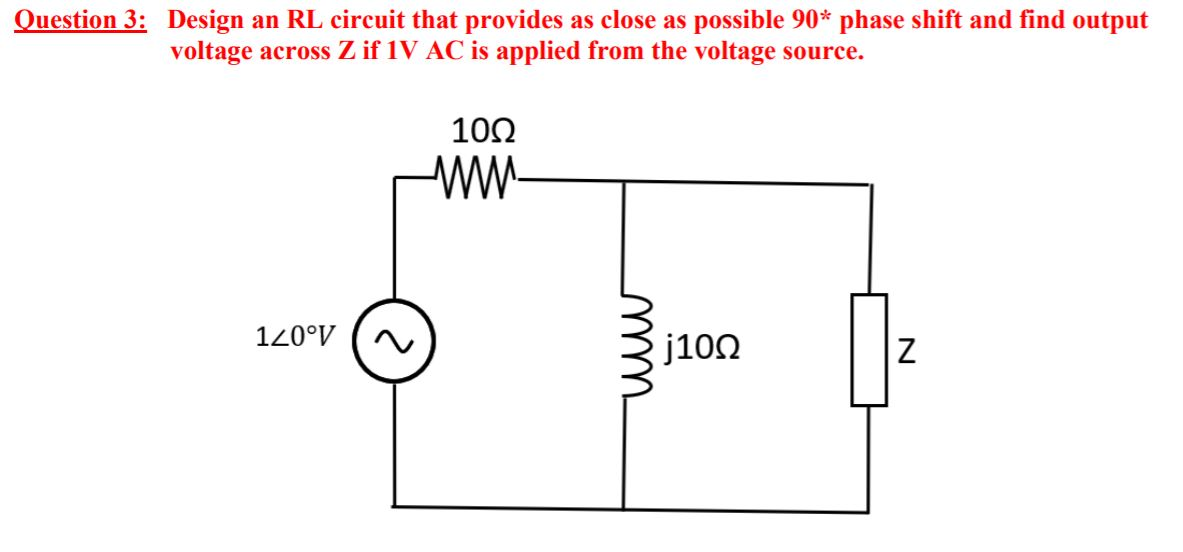 Solved Question 3: Design an RL circuit that provides as | Chegg.com