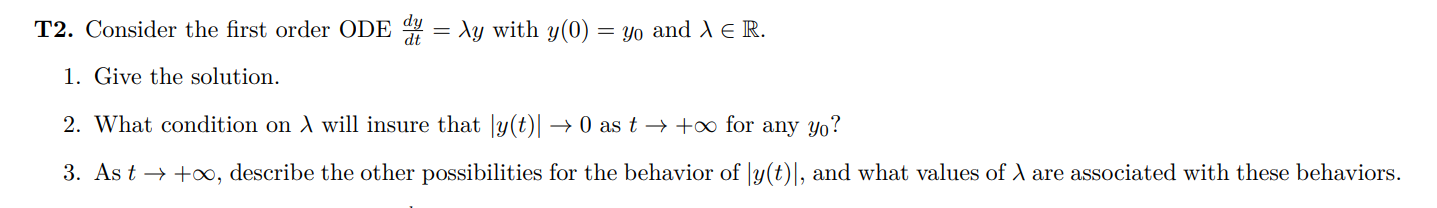 Solved T2. Consider the first order ODE dtdy=λy with y(0)=y0 | Chegg.com