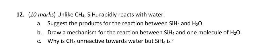 Solved by an EXPERT (10 ﻿marks) ﻿Unlike CH4,SiH4 ﻿rapidly reacts with ...