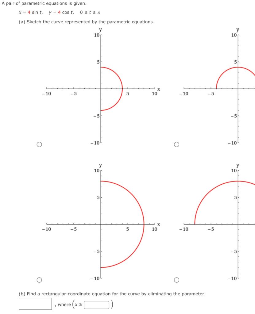 Solved x=4sint,y=4cost,0≤t≤π (a) Sketch the curve | Chegg.com