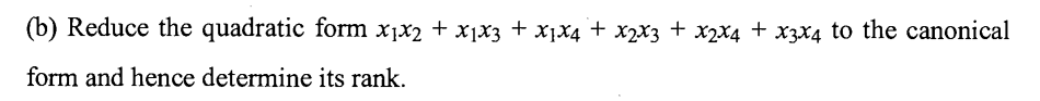 Solved (b) Reduce the quadratic form *}x2 + x1x3 + x1X4 + | Chegg.com