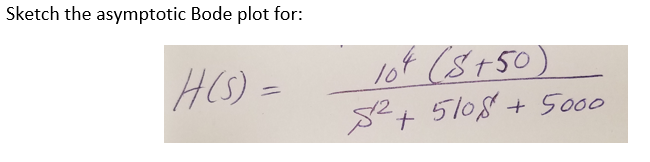 Solved Sketch the asymptotic Bode plot for: 104 (5+50) | Chegg.com