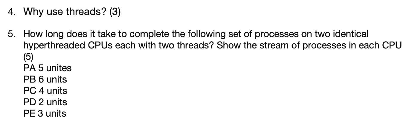 Solved 4. Why use threads? (3) 5. How long does it take to | Chegg.com