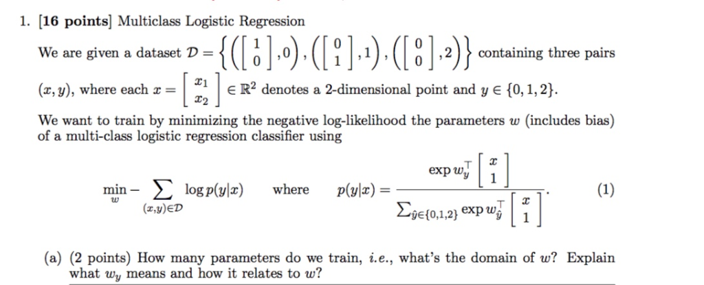 1. [16 points] Multiclass Logistic Regression We are | Chegg.com