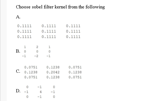 Solved Choose sobel filter kernel from the following A. | Chegg.com