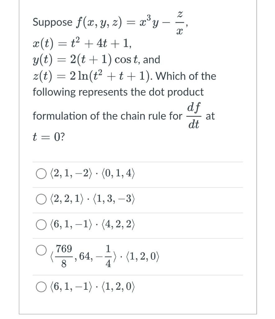 Solved Suppose f(x,y,z)=x3y−xz, x(t)=t2+4t+1, | Chegg.com