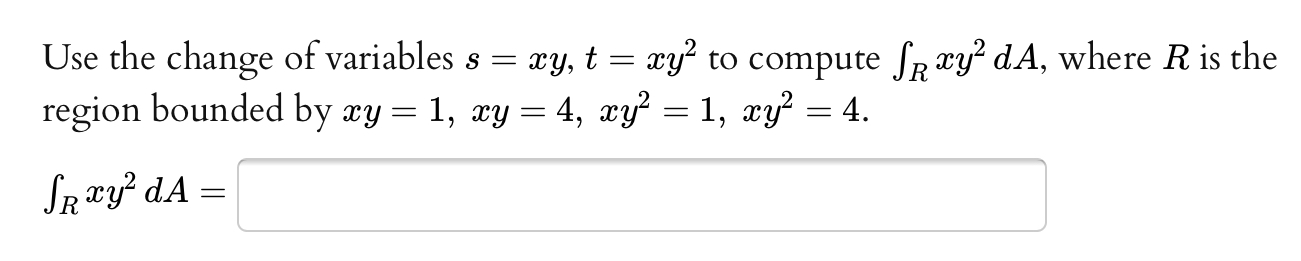Solved Use the change of variables s = xy, t = xy² to | Chegg.com