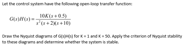 Solved Let the control system have the following open-loop | Chegg.com
