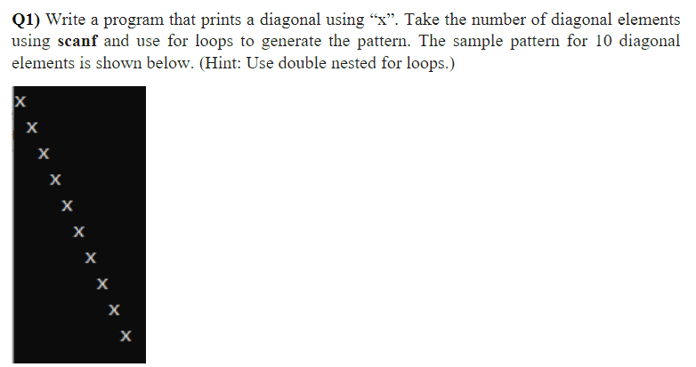 Solved Q1) Write a program that prints a diagonal using “x”. | Chegg.com