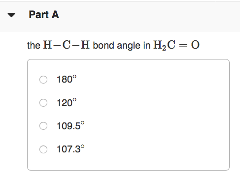 Solved Part A the H-C-H bond angle in H,C=0 180° O 120° | Chegg.com