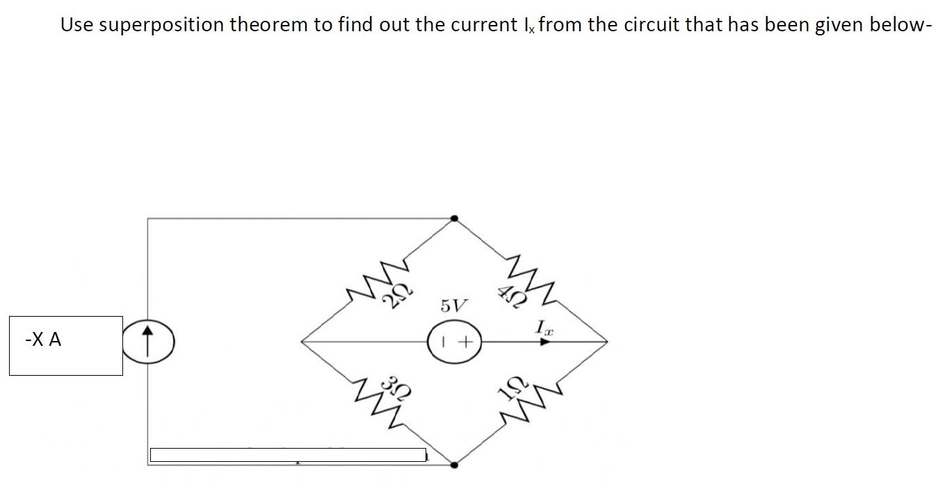 Solved Use Superposition Theorem To Find Out The Current Ix