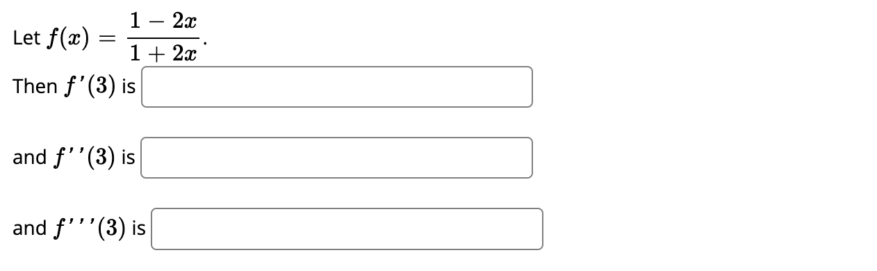 Solved Let f(x)=1-2x1+2x.Then f'(3) ﻿isand f''(3) ﻿isand | Chegg.com