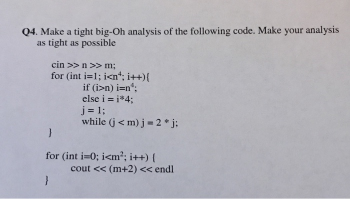 Solved Q4. Make a tight big-Oh analysis of the following | Chegg.com