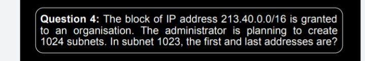 Solved Question 4: The block of IP address 213.40.0.0/16 is | Chegg.com