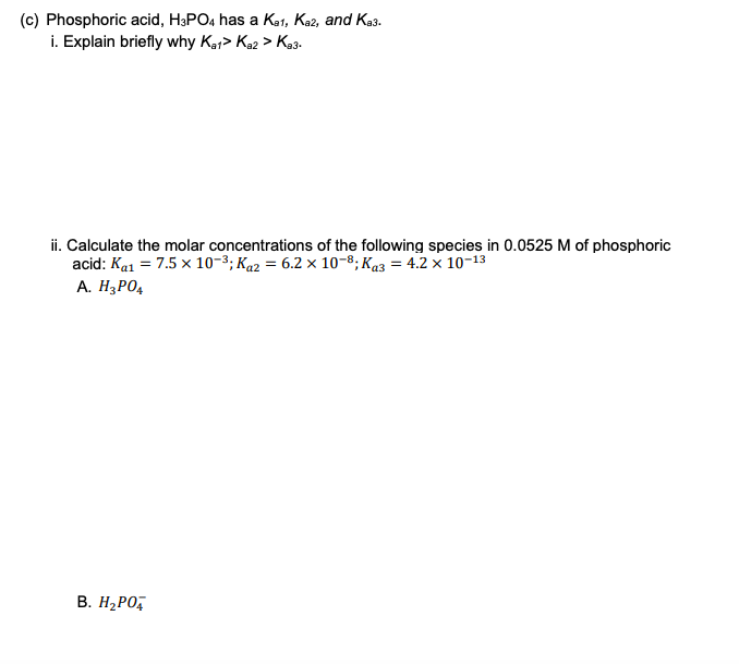 Solved (c) Phosphoric acid, H3PO4 has a Kat, Kaz, and Ka3. | Chegg.com