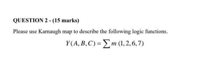 Solved Please use Karnaugh map to describe the following | Chegg.com
