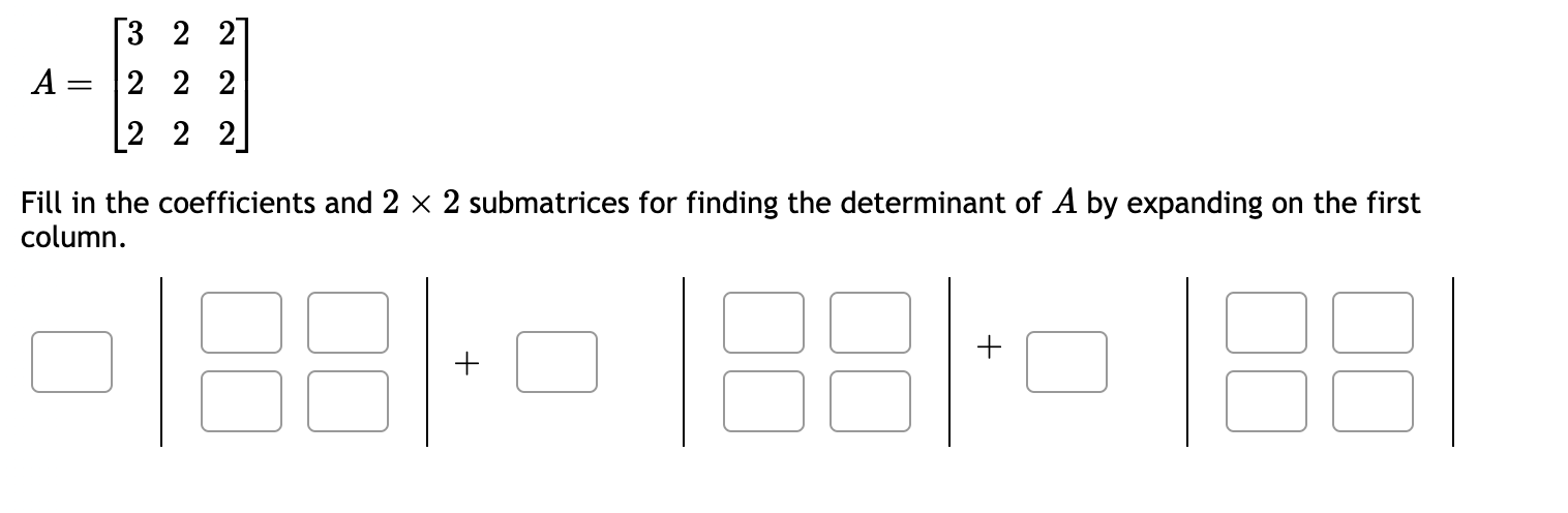 Solved A=⎣⎡322222222⎦⎤ Fill in the coefficients and 2×2 | Chegg.com