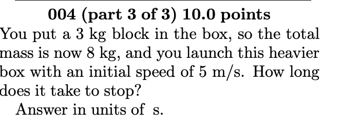Solved A 5 kg box with an initial speed of 5 m/s slides | Chegg.com