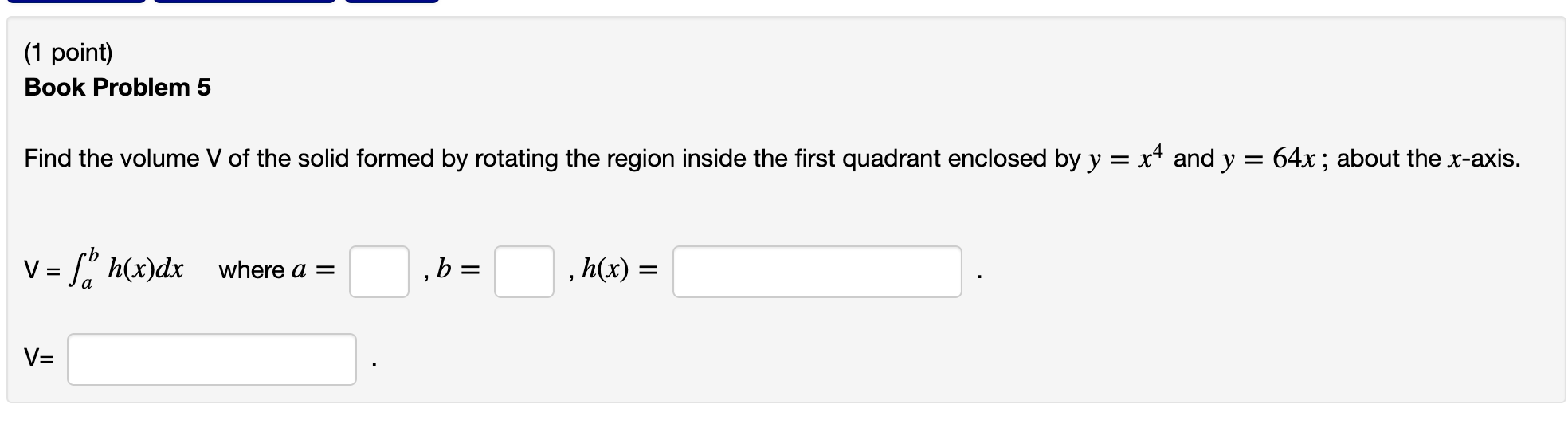 Solved (1 point) Book Problem 5 Find the volume V of the | Chegg.com