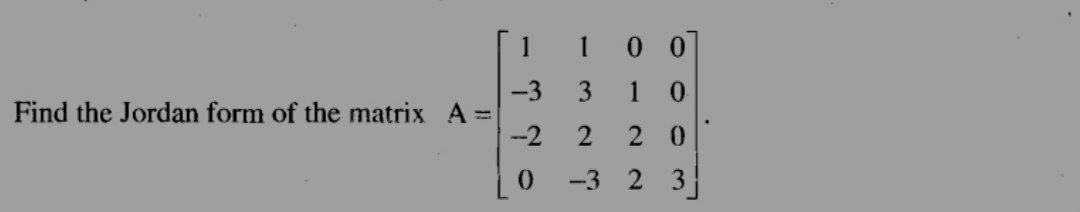 Solved [ 1 1 0 0 -3 3 1 0 Find the Jordan form of the matrix | Chegg.com