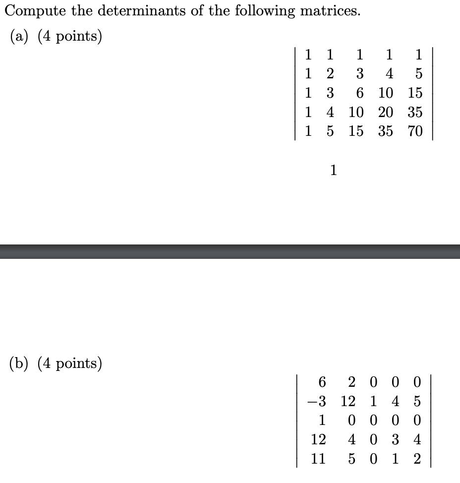 Solved Compute the determinants of the following matrices. | Chegg.com