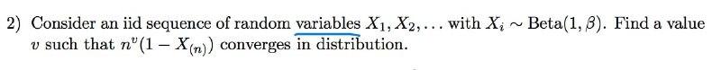 Solved 2) Consider an iid sequence of random variables X1, | Chegg.com