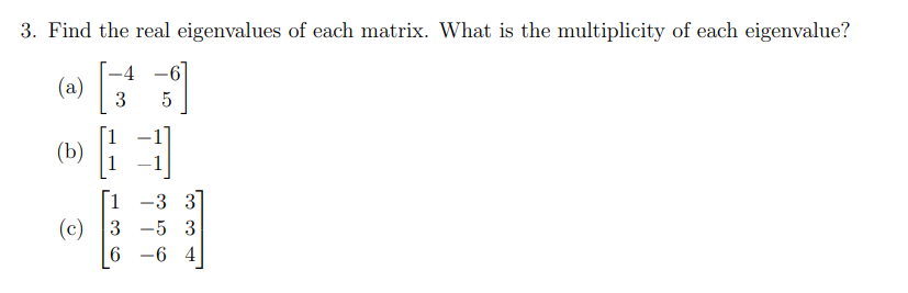 Solved 3. Find the real eigenvalues of each matrix. What is | Chegg.com