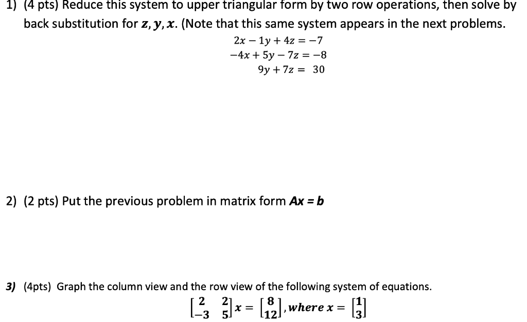 Solved 1) (4 pts) Reduce this system to upper triangular | Chegg.com