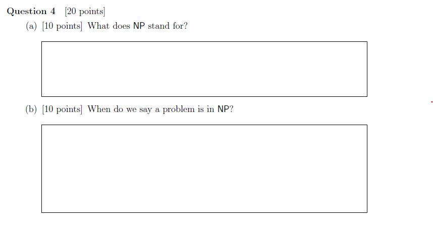 Solved Question 4[20 points ] (a) [10 points ] What does NP | Chegg.com