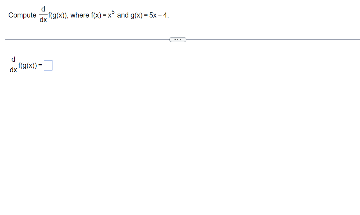 Solved Compute dxdf(g(x)), where f(x)=x5 and g(x)=5x−4. | Chegg.com