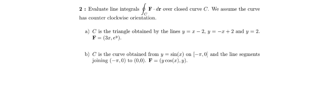 Solved 2 : Evaluate line integrals ∮CF⋅dr over closed curve | Chegg.com