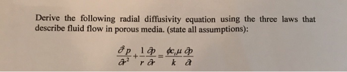Solved Derive The Following Radial Diffusivity Equation
