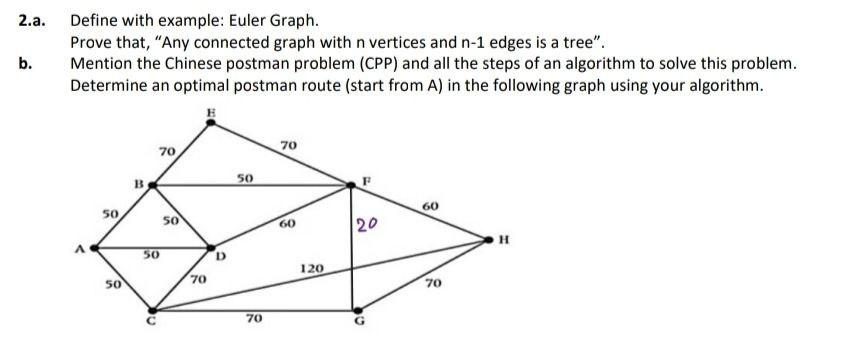 Solved 2.a. Define with example: Euler Graph. Prove that, | Chegg.com