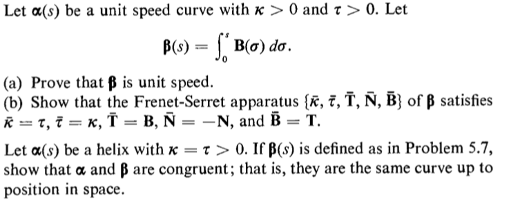 Let α(s) be a unit speed curve with K > 0 and τ > O. | Chegg.com