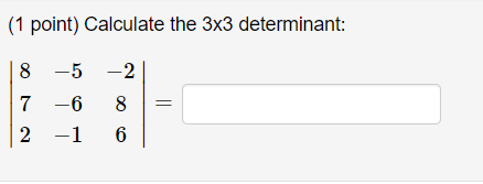Solved (1 point) Calculate the 3×3 determinant: | Chegg.com