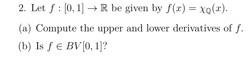 Solved Let f:[0,1]→R ﻿be given by f(x)=χQ(x).(a) ﻿Compute | Chegg.com