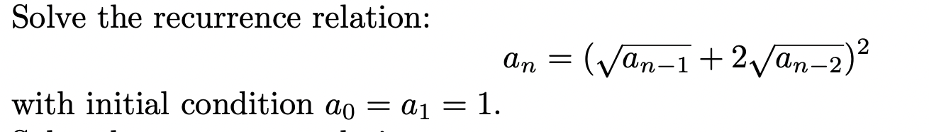 Solved Solve the recurrence relation: an=(an−1+2an−2)2 with | Chegg.com