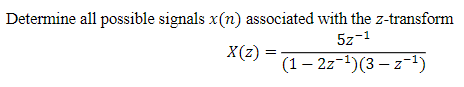 Solved Determine all possible signals x(n) associated with | Chegg.com
